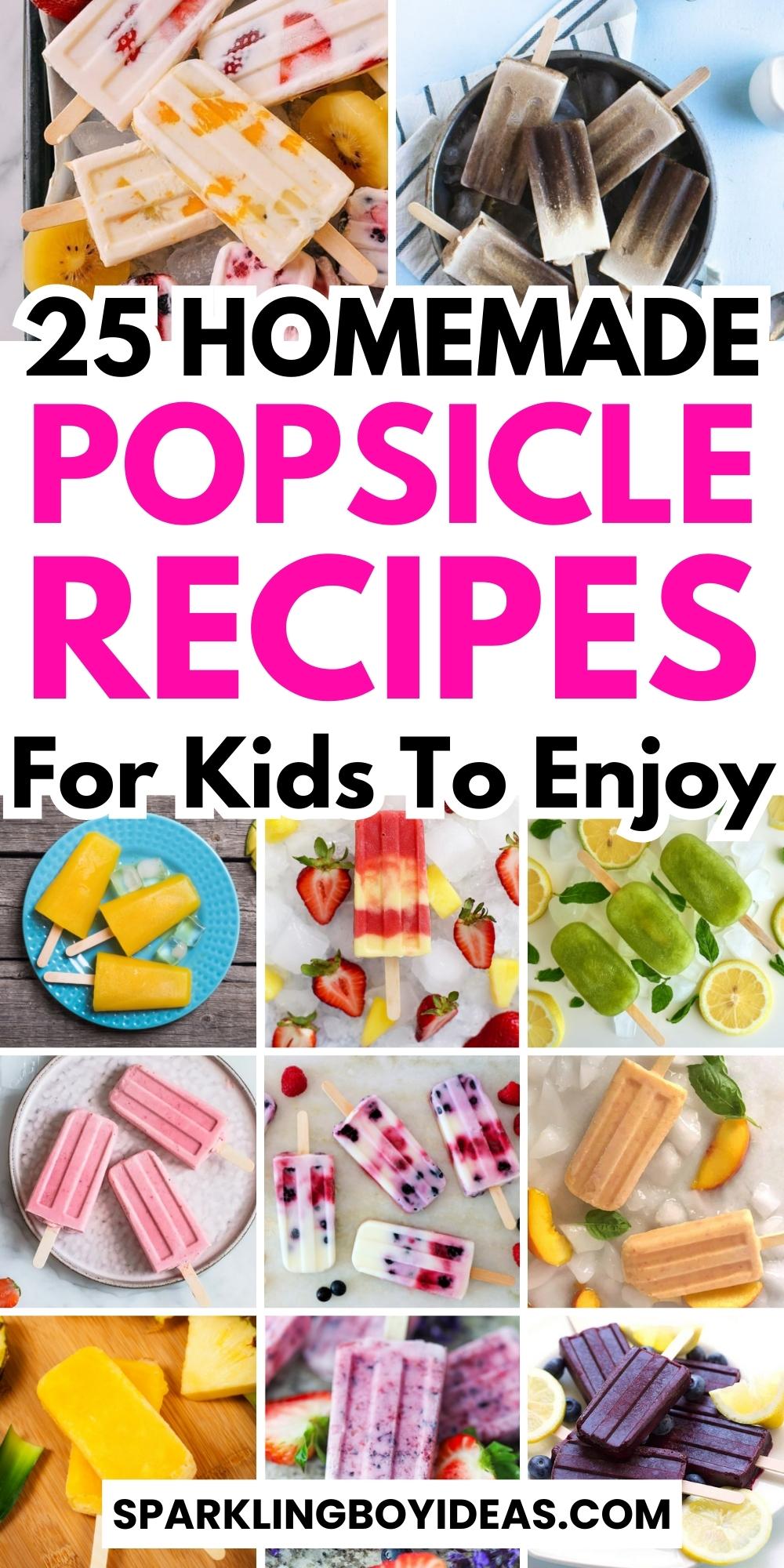 25 Homemade Popsicle Recipes - Sparkling Boy Ideas