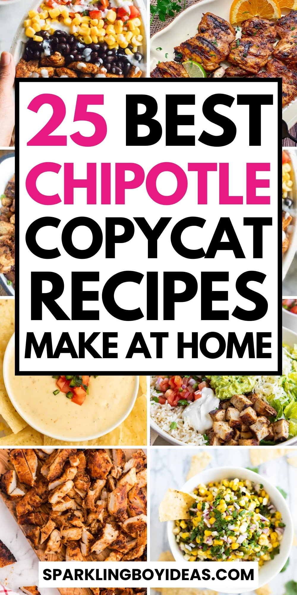 25 Easy Homemade Chipotle Copycat Recipes - Sparkling Boy Ideas